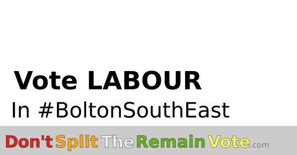Bolton South East - Vote Tactically For Remain - Don't Split the Remain ...